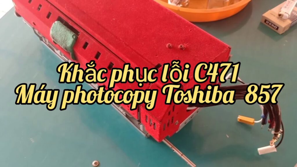 Lỗi C471 là gì? Cách khắc phục lỗi C471 trên máy photocopy Toshiba - Blog hỏi đáp